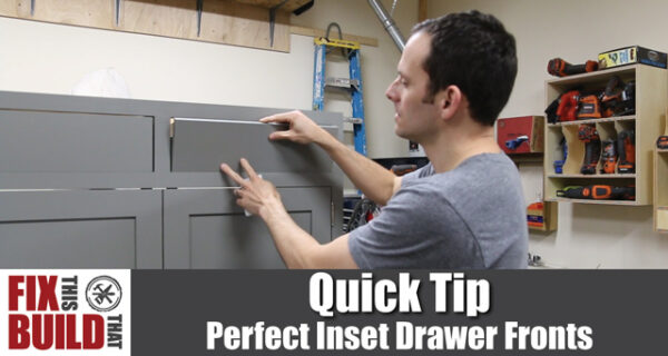 Quick Tip: How To Get Perfect Inset Drawer Fronts | FixThisBuildThat